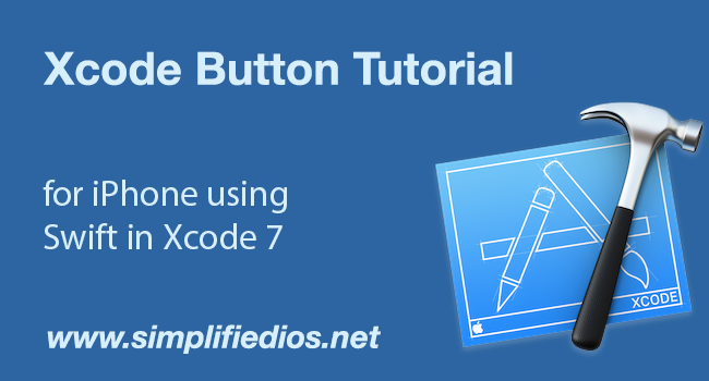Xcode Button Tutorial For Iphone Using Swift In Xcode 7